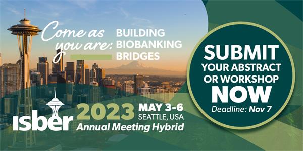 Abstract & Workshop Submissions Open for ISBER 2023 Annual Meeting - ISBER